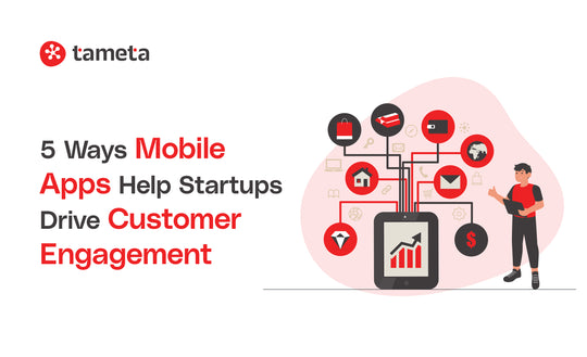 5 Ways a Mobile App Can Boost Customer Engagement in Startup